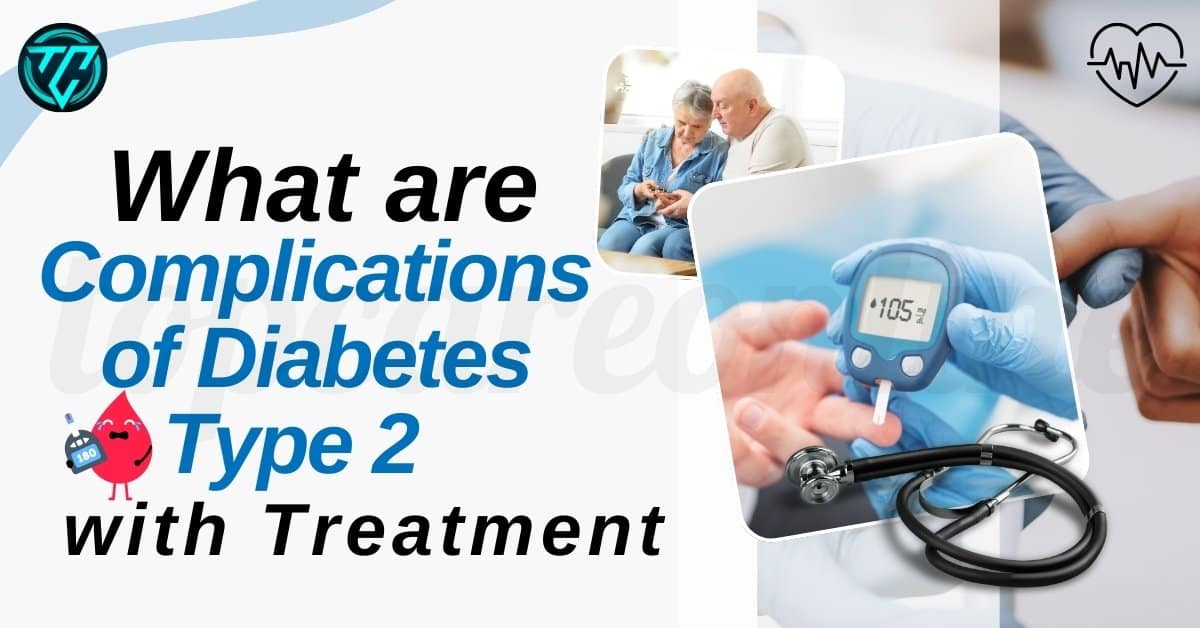 What are complications of diabetes type 2 with treatment