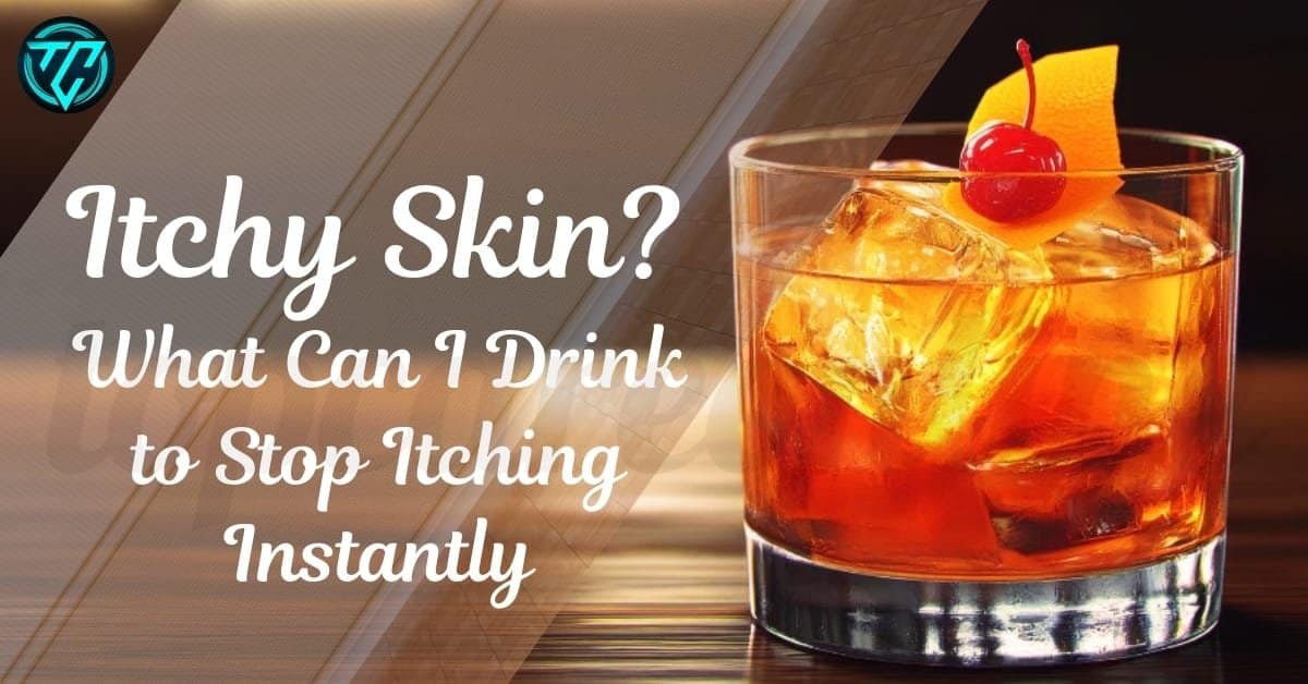 Itchy Skin? What Can I Drink to Stop Itching Instantly